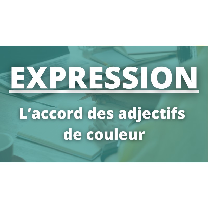 L'accord des adjectifs de couleur - AST+